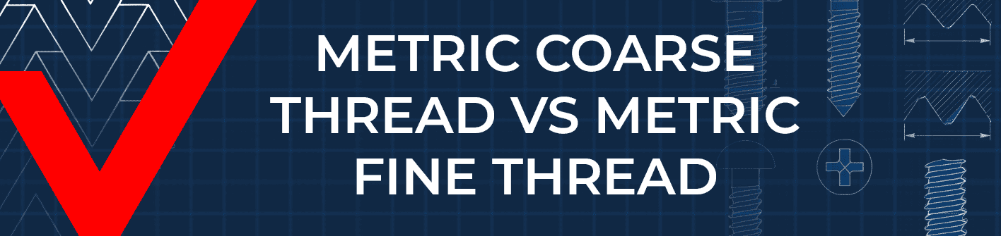 Vital Parts Metric Coarse Thread vs Fine Thread: An Engineer's Guide